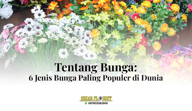 6 Jenis Bunga Paling Populer di Dunia – Sekar Florist Surabaya
